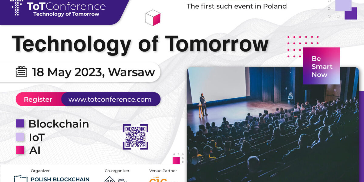 The first such event in Poland. Blockchain, IoT & AI at the ToT Conference! – Blockchain Polska
